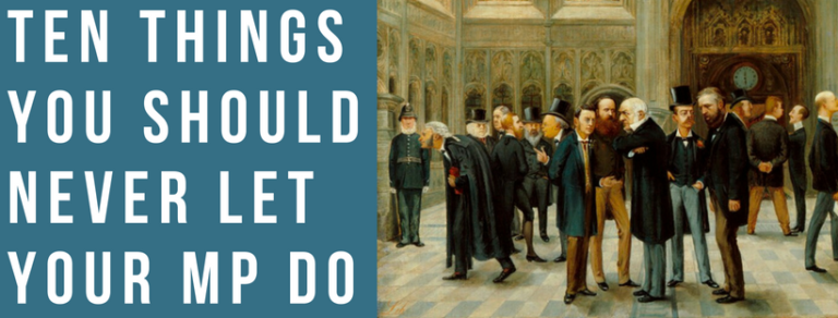 Ten things you should never let your MP do – alt.w4mp.org